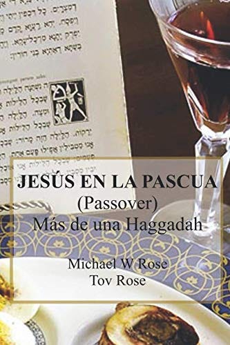Tov RoseJesus in the Passover: Ancient Jewish Betrothal Ceremony